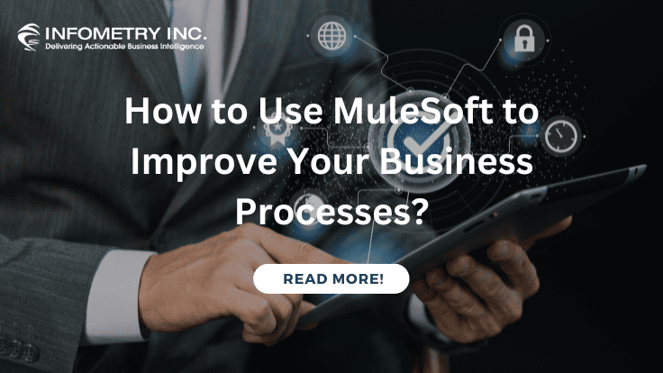 How to Use MuleSoft to Improve Your Business | Infometry How to Use MuleSoft to Improve Your Business | Infometry