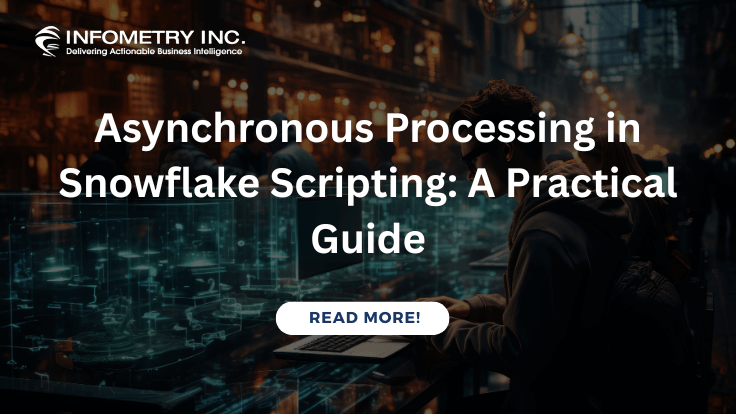 Asynchronous Processing in Snowflake Scripting | Infometry